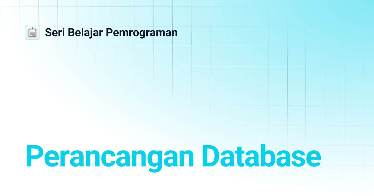 Perancangan Database | Seri Belajar Pemrograman
